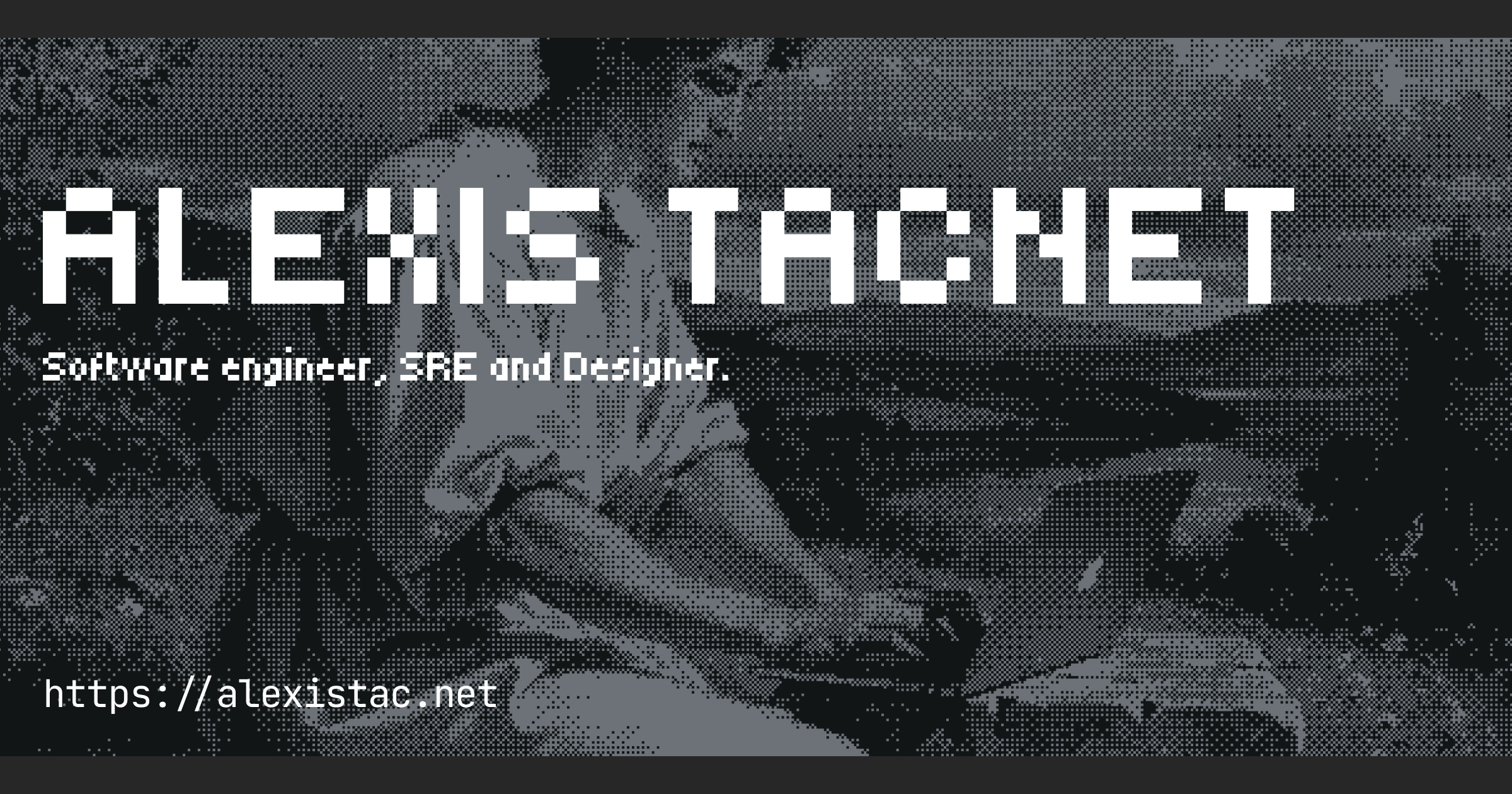 Alexis Tacnet — Software Engineer, SRE and Designer